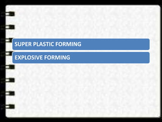 Super plastic forming and explosive forming | PPTX