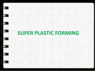 Super plastic forming and explosive forming | PPTX