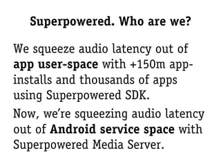 Superpowered Media Server for Android | PPT