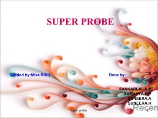 Super probe | PPT