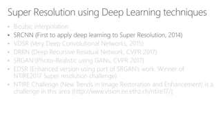 Scaling up Deep Learning Based Super Resolution Algorithms | PPT