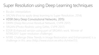 Scaling up Deep Learning Based Super Resolution Algorithms | PPT