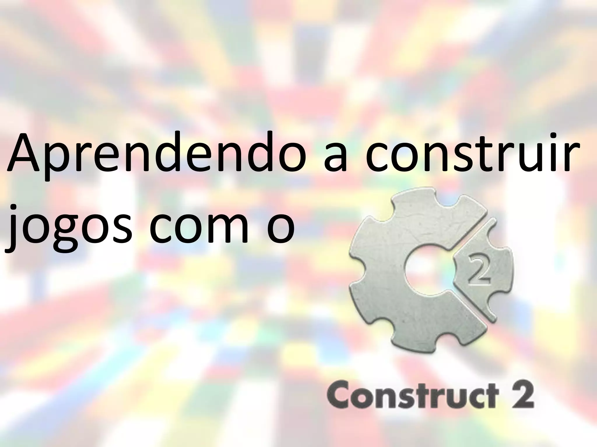 Aprendendo a Construir jogos com o Construct 2 | PDF