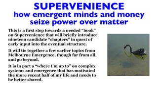 Supervenience: how emergent minds and money seize power over matter ...