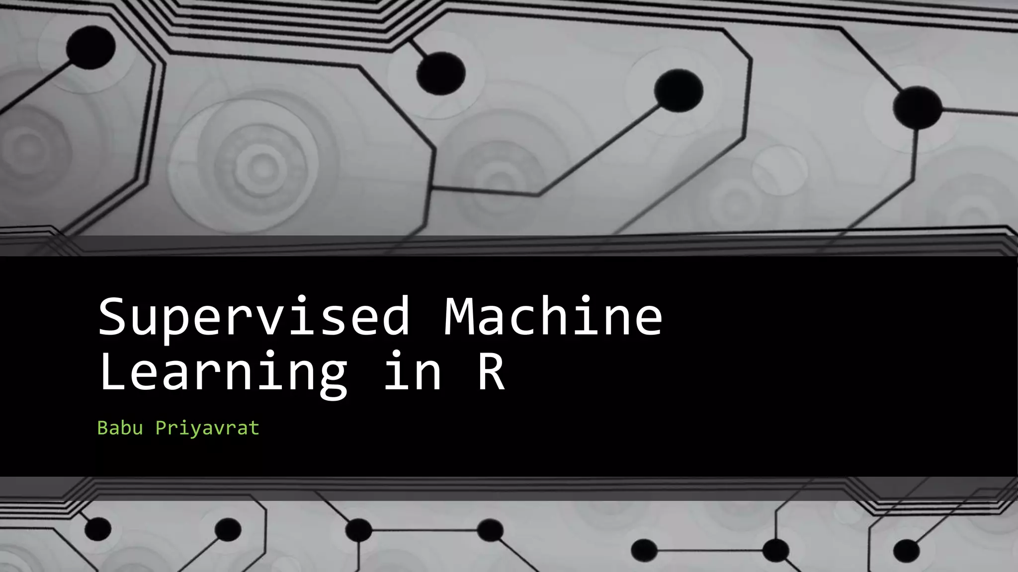 Supervised Machine Learning in R | PPT Supervised Machine Learning in R | PPT