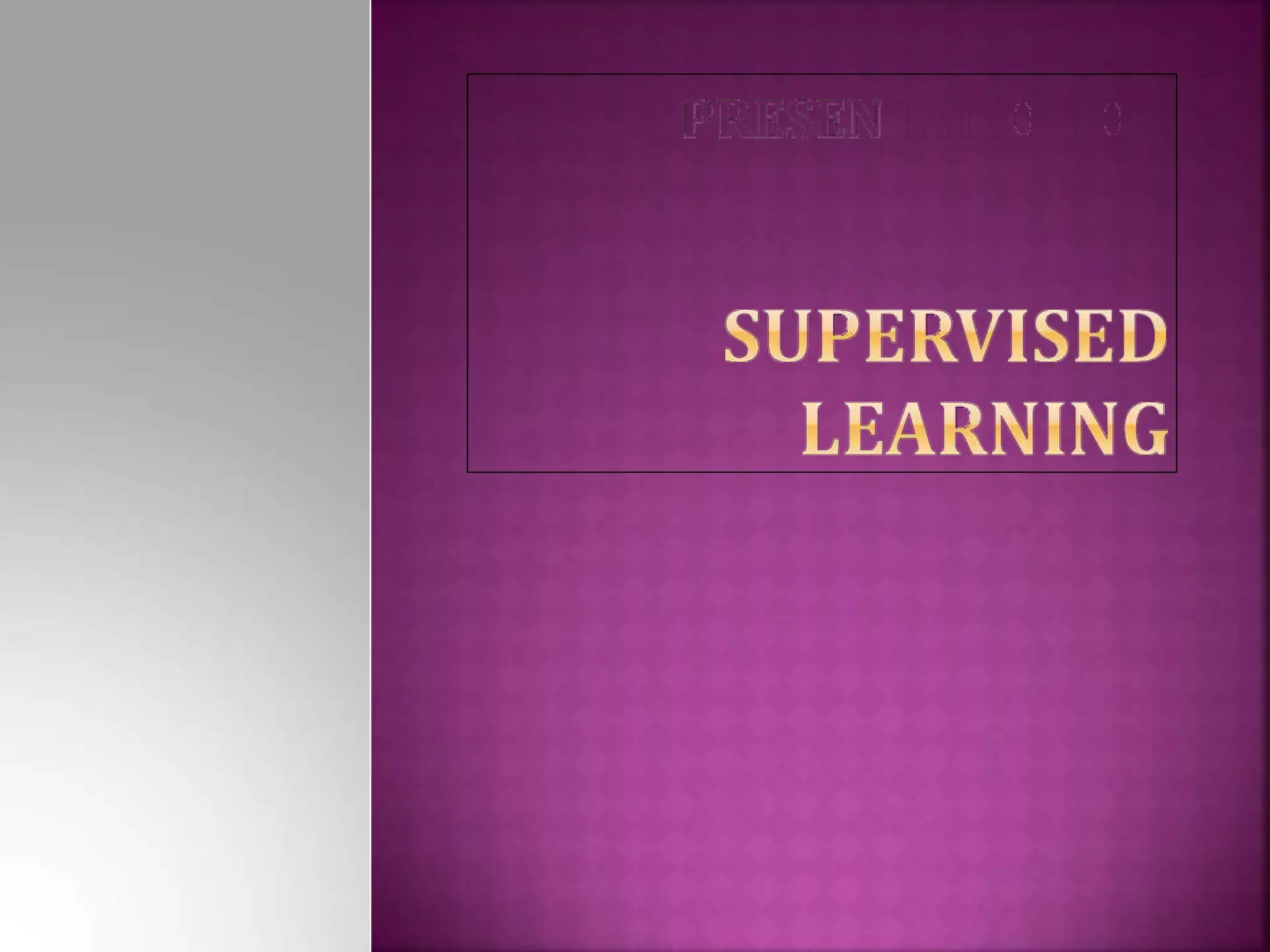 supervised_learning_PRESENTATION___.pptx