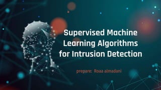 Supervised Machine Learning Algorithms for Intrusion Detection.pptx