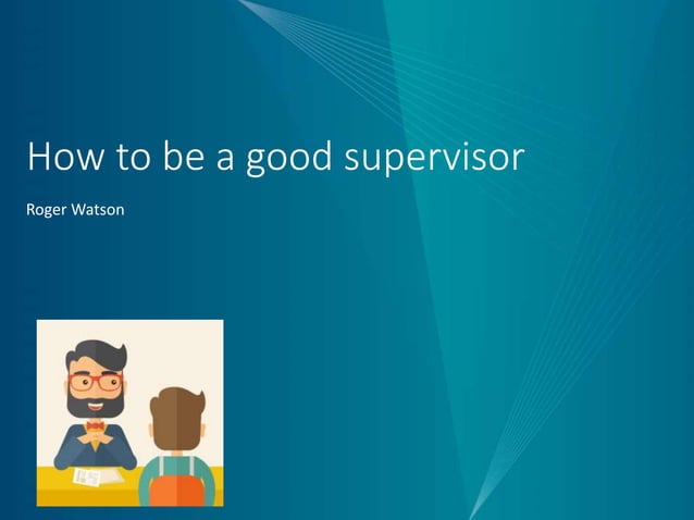 How to be a good supervisor | PPTX