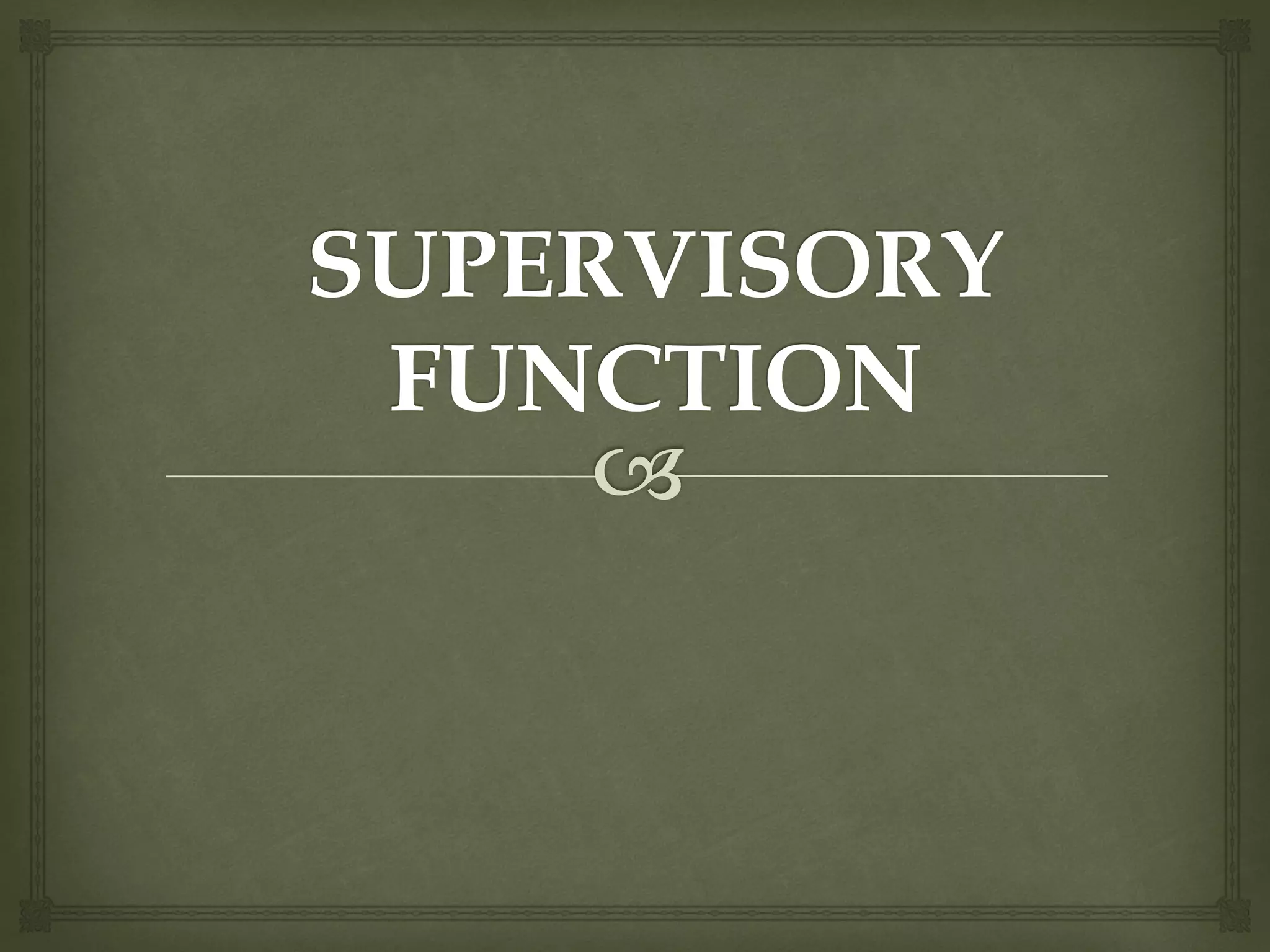 SUPERVISORY FUNCTION | PPT