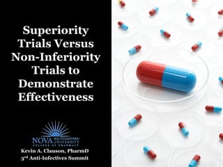 Superiority Trials Versus Non-Inferiority Trials to Demonstrate ...