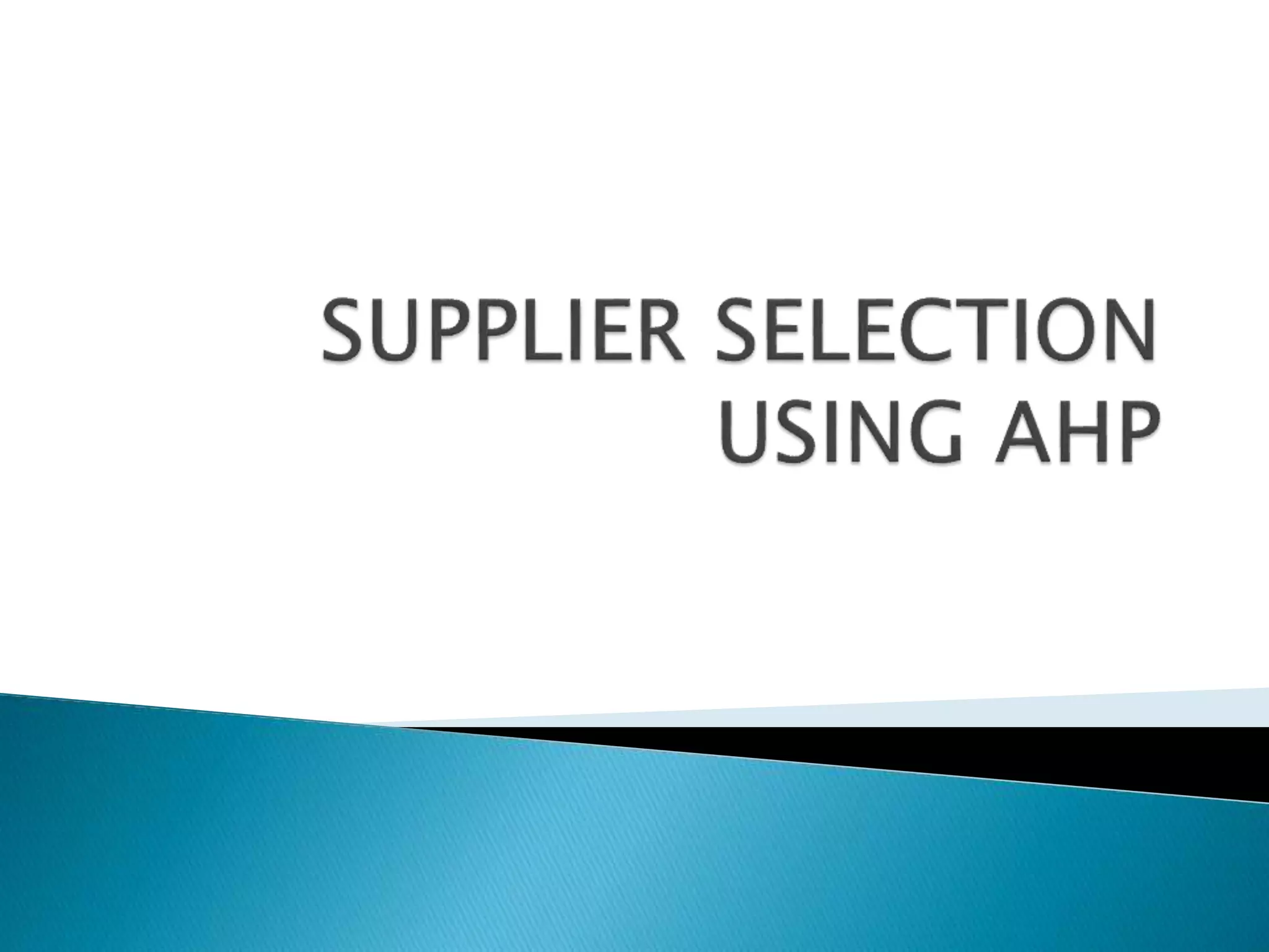 Supplier Selection Using Ahp Pptx Business Business And Finance