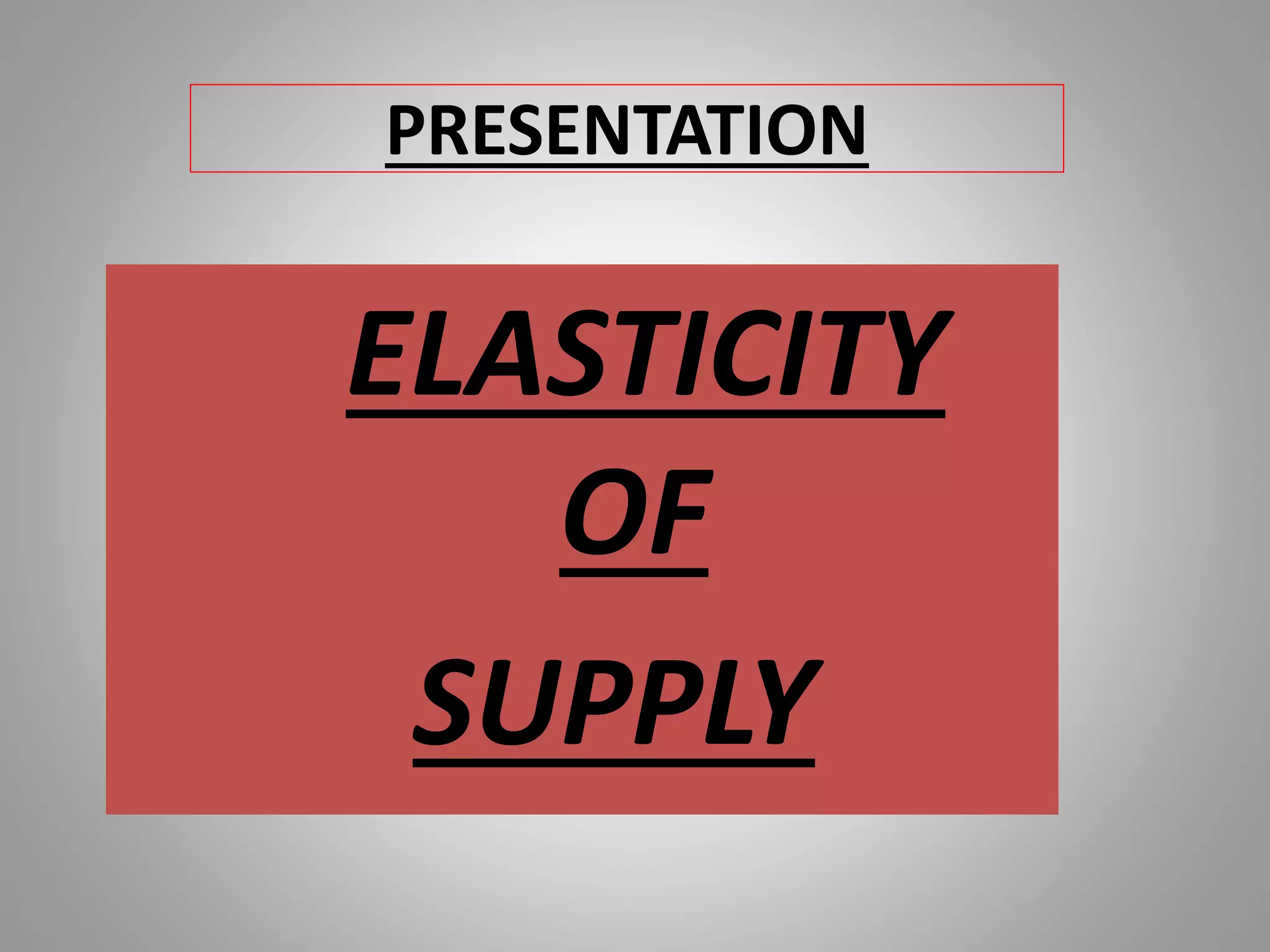 Supply & Elasticity of Supply. | PPTX