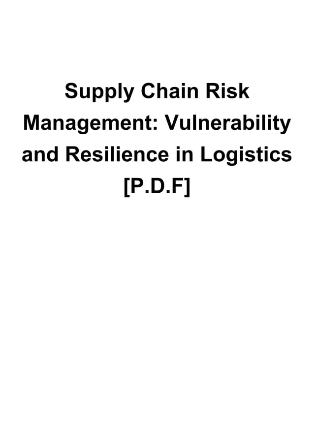 Supply Chain Risk Management: Vulnerability and Resilience in Logistics ...