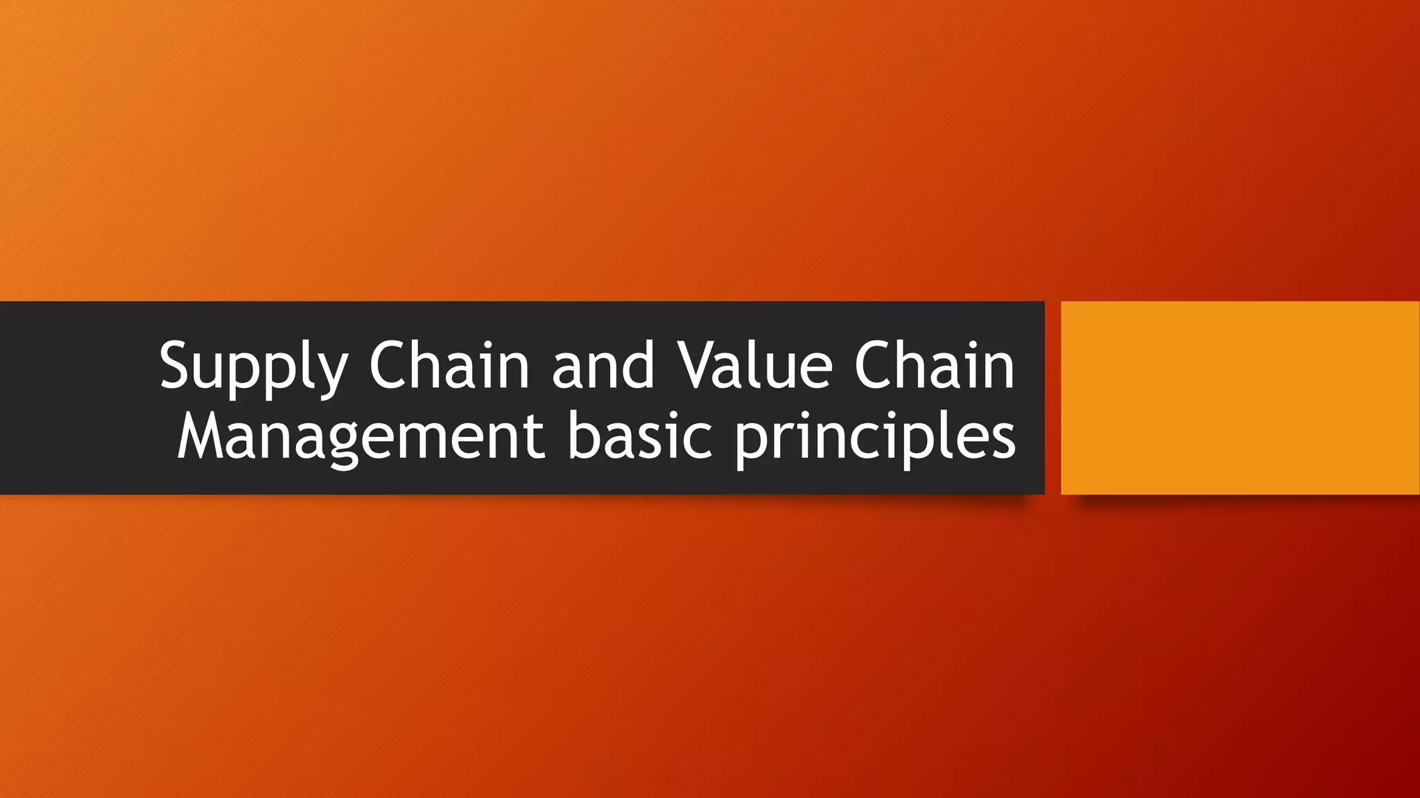 Supply Chain and Value Chain Management basic principles.pptx