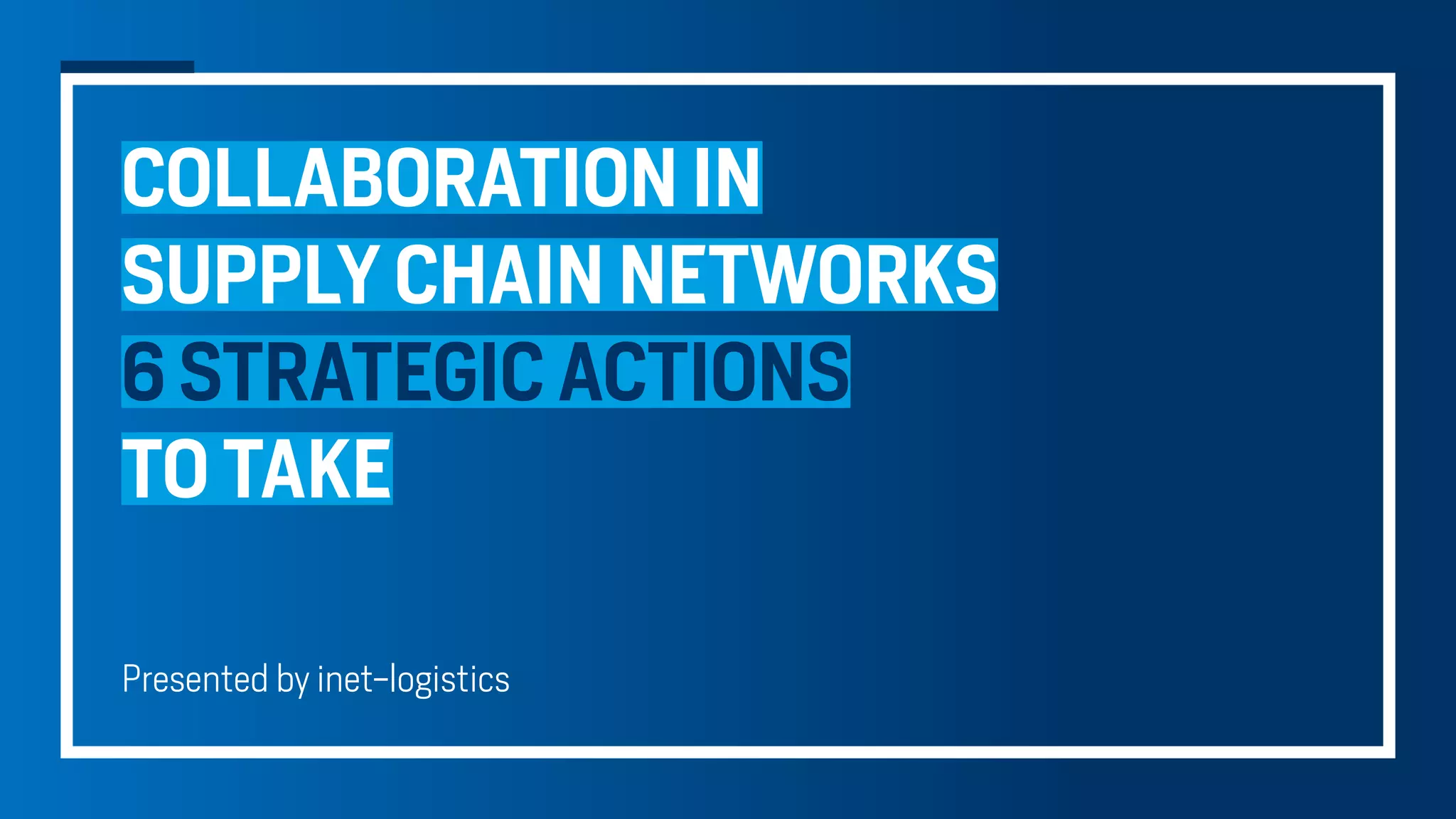 Collaboration in Supply Chain Networks. 6 strategic actions to take: #3 ...