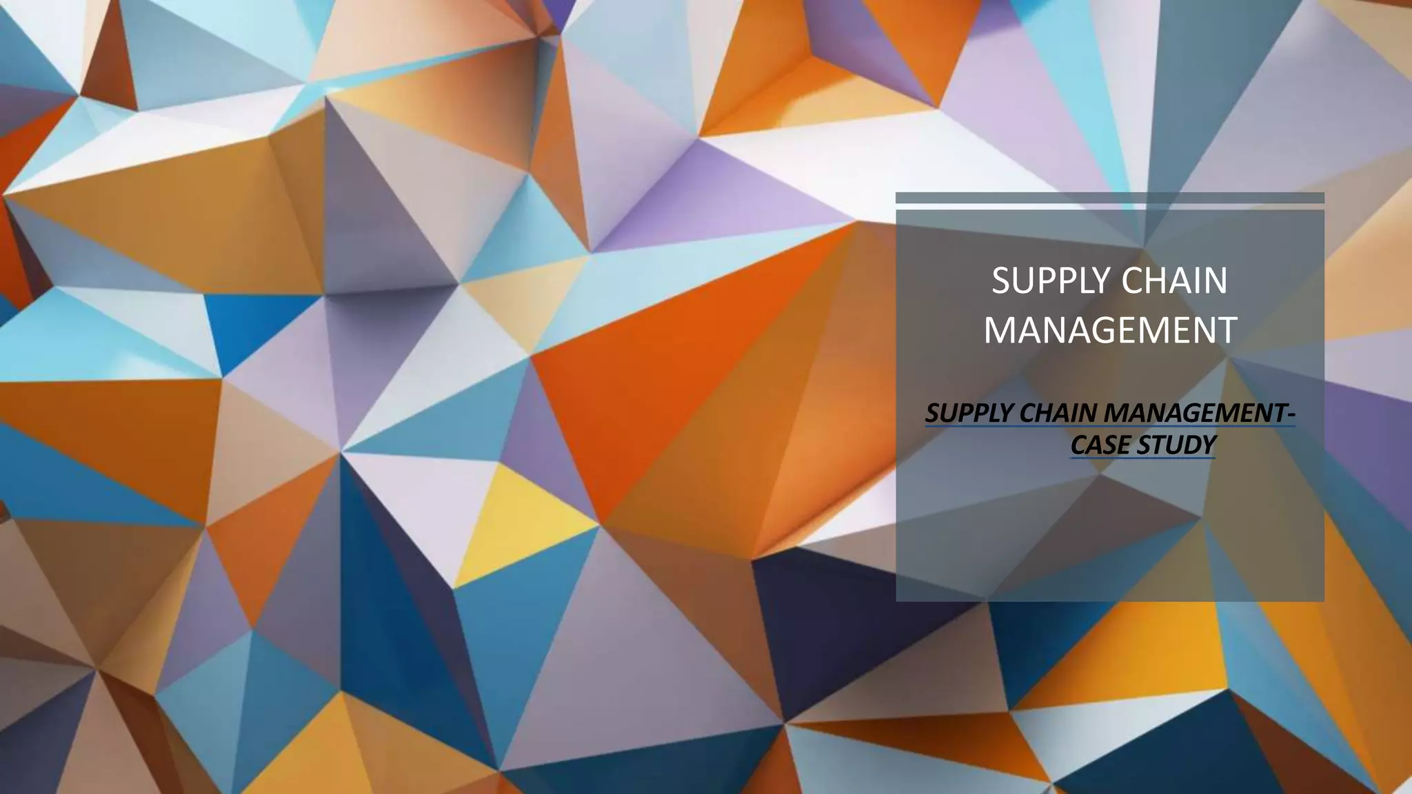 Supply chain management case study | PPTX