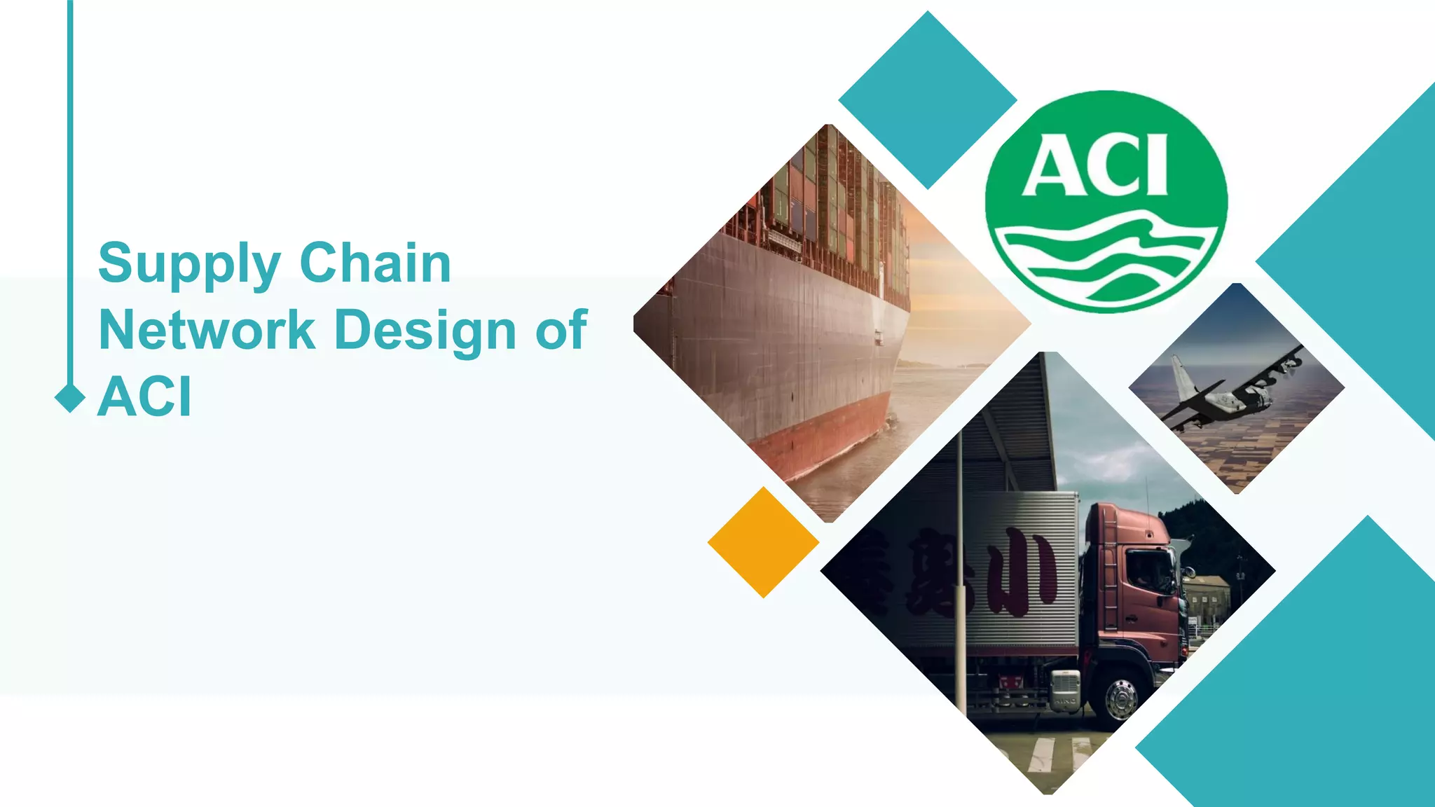 Supply chain network design of aci | PPT