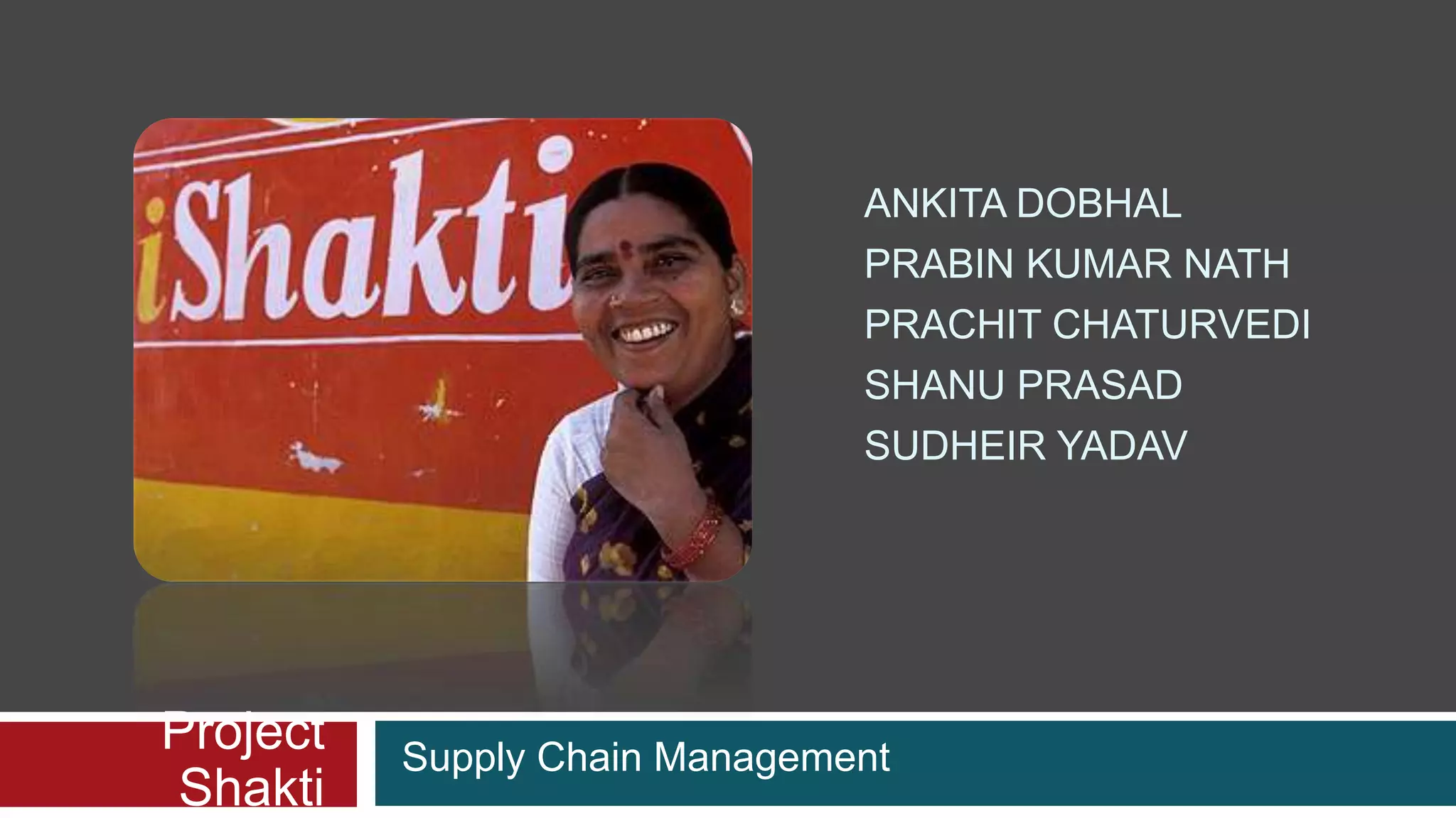 Supply chain study of project shakti(Hindustan Unilever)) | PPTX
