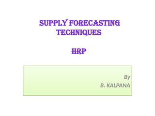 SUPPLY FORECASTING-TREND ANALYSIS-COMPENTANCY MODEL HRP.pptx