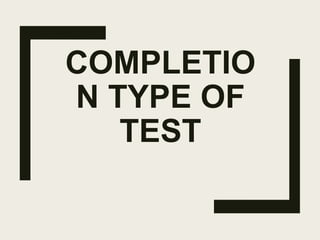 Completion Type of Test | PPTX