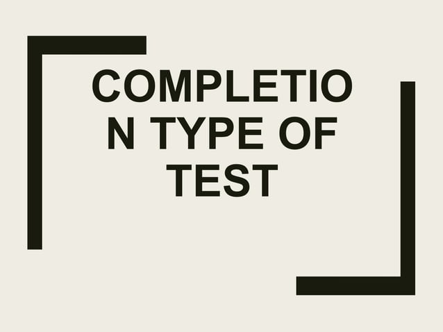 Completion Type of Test | PPTX | Educational Assessment | Education