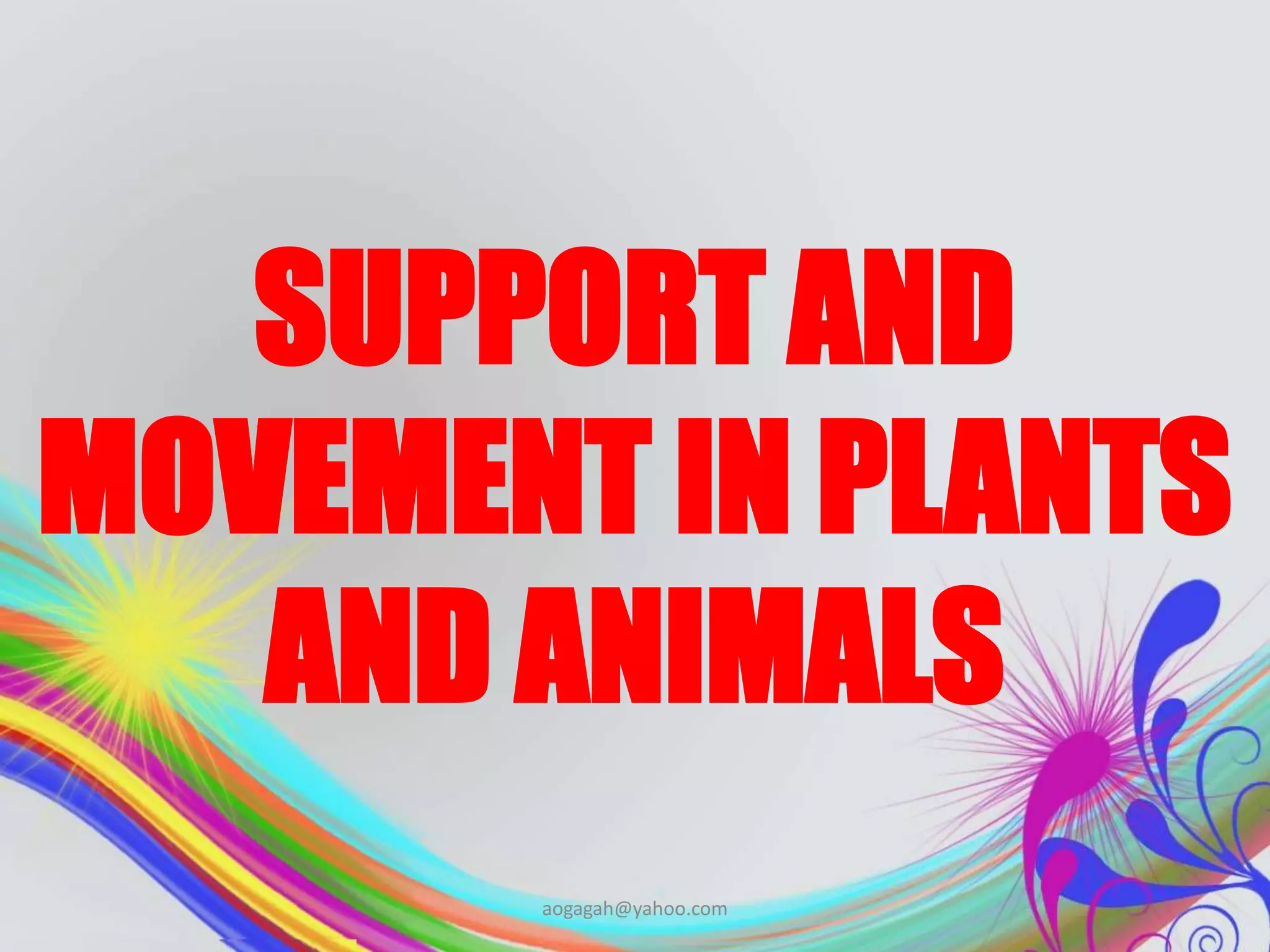 Support and movement in plants and animals | PPTX