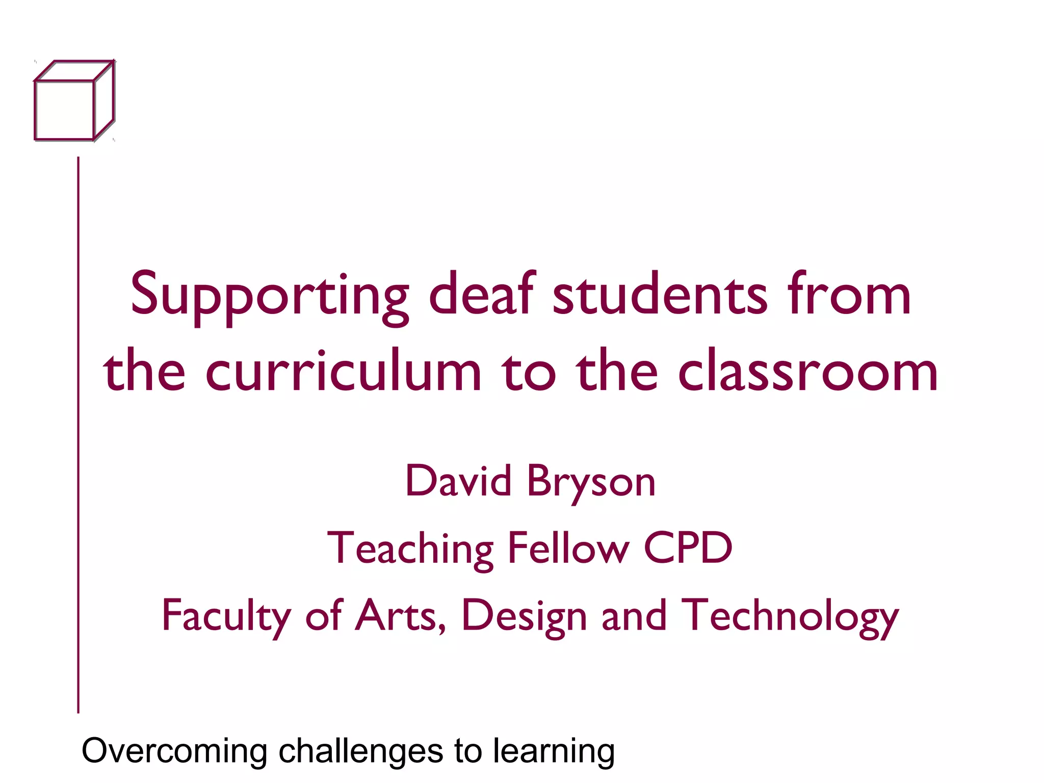 Supporting deaf students from the curriculum to the classroom | PPT