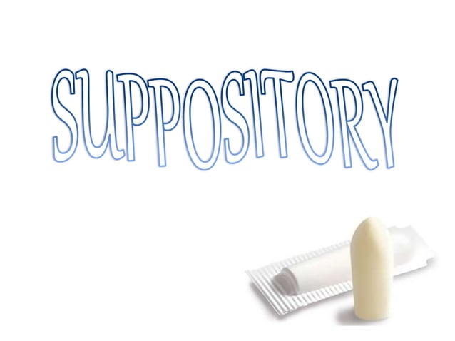 Suppository | PPTX | Medical Health