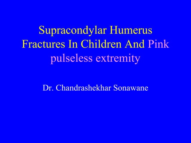 Supracondylar humerus and pink pulseless extremity | PPT