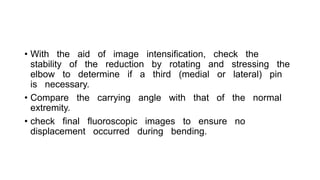 Supracondylar humerus fracture percutaneous pinning video demo | PPTX
