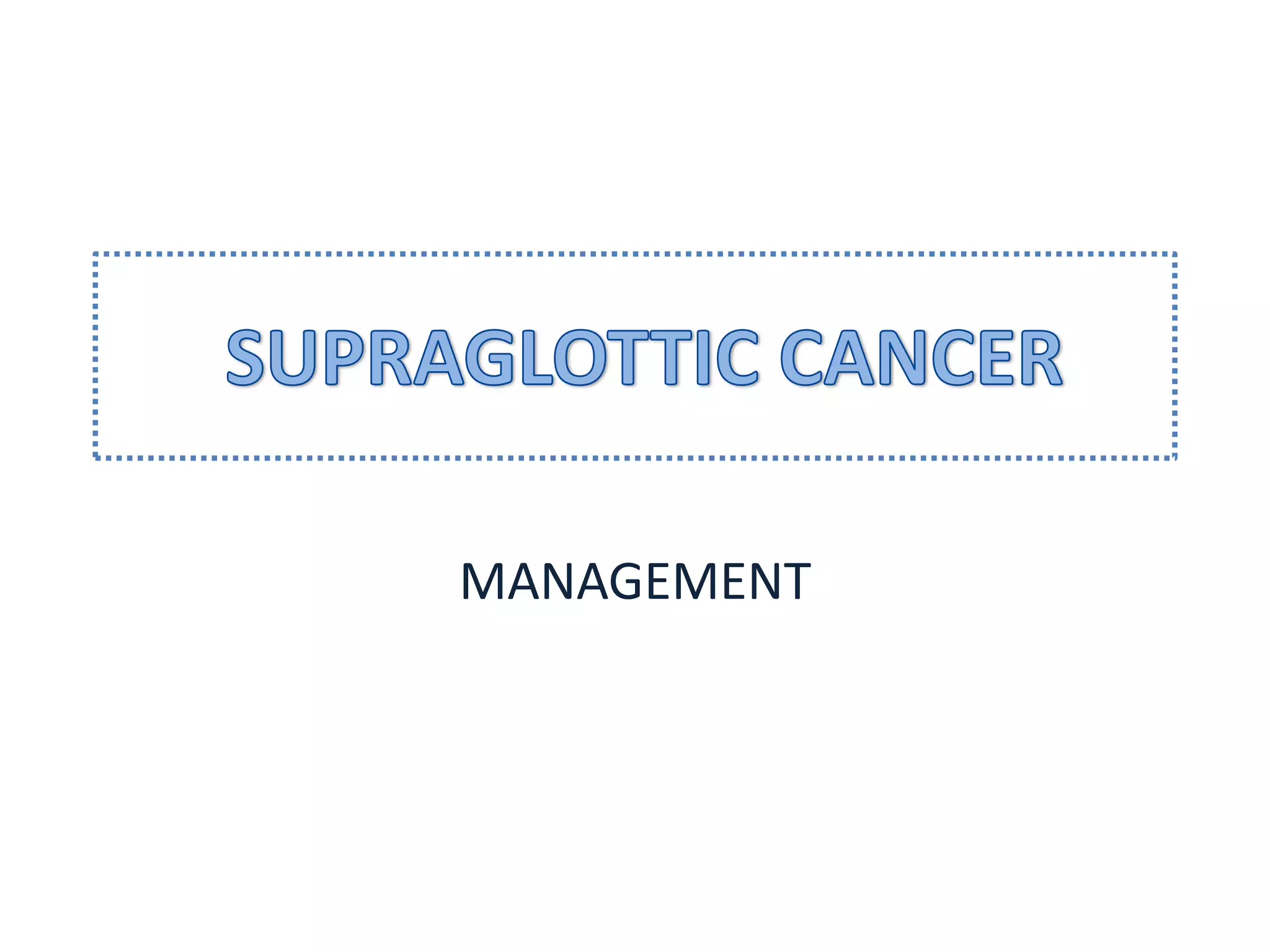 Management of Supraglottic cancer based on TNM staging 2018 guidelines ...