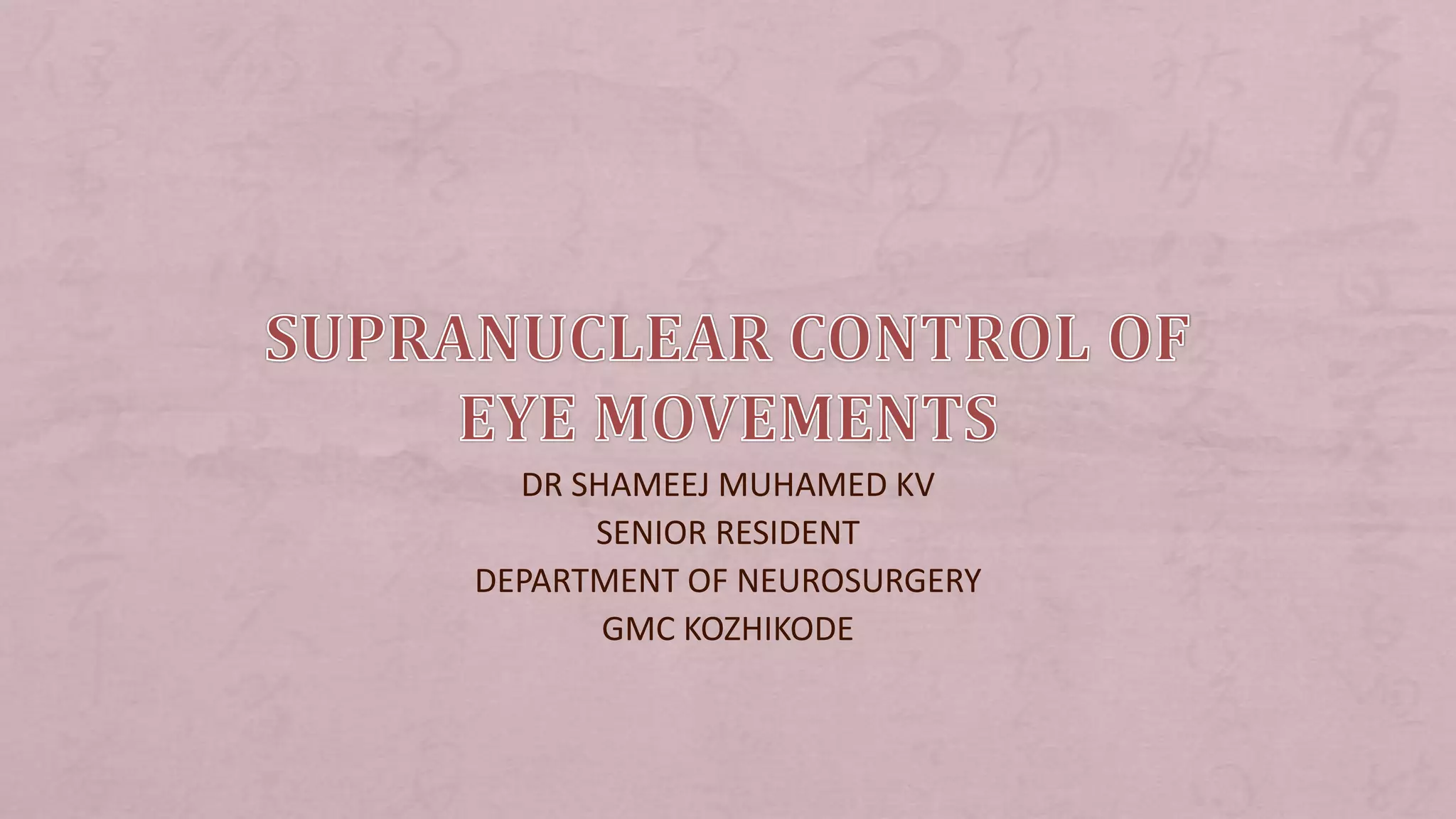 Supranuclear control of eye movements | PPTX