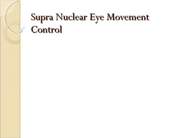 Supranuclear eye movement control (1) | PPT