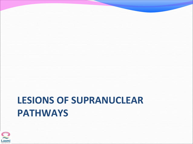 Supranuclear pathways and lesions | PPTX