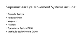 Supranuclear control of eye movements in ophthalmology | PPTX