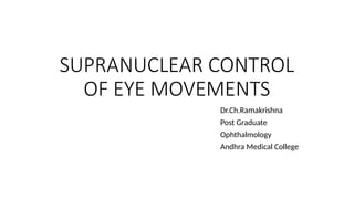 Supranuclear control of eye movements in ophthalmology | PPTX