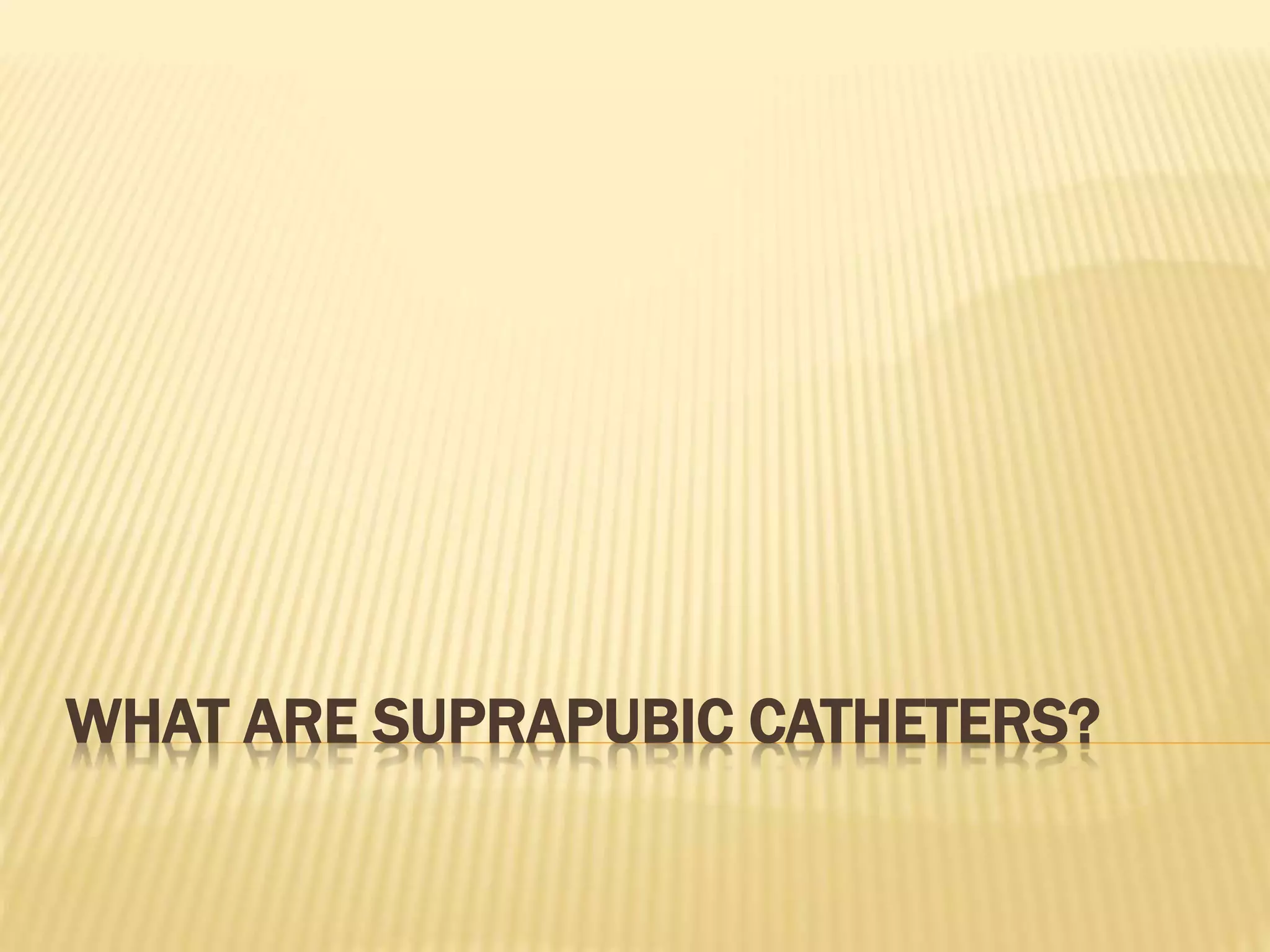 Suprapubic catheters | PPTX