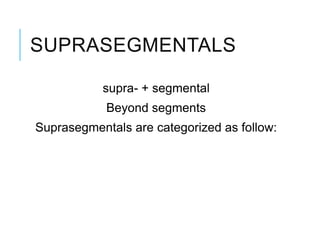 Suprasegmentals | PPTX