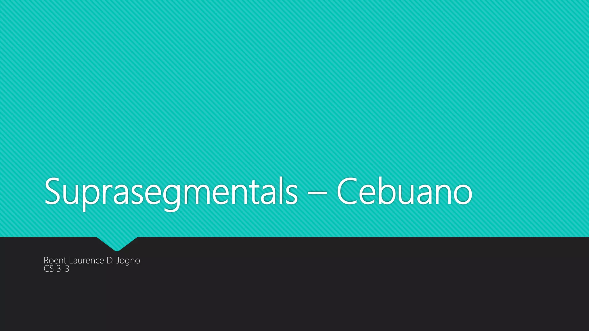 Suprasegmentals cebuano | PPTX