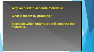 sorting materials into groups class 6 ppt | PPTX