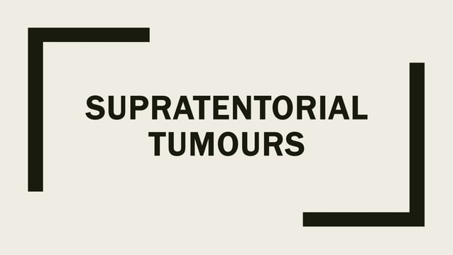 Supratentorial brain tumours