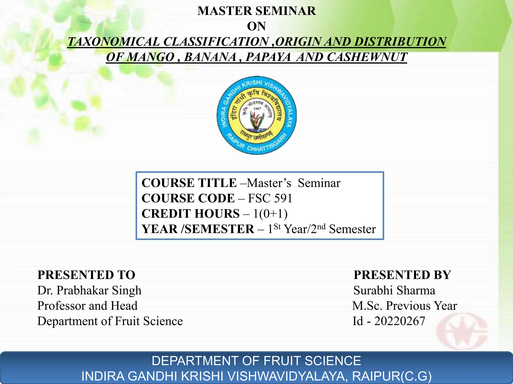 TAXONOMICAL CLASSIFICATION ,ORIGIN AND DISTRIBUTION OF MANGO , BANANA , PAPAYA AND CASHEWNUT | PPTX