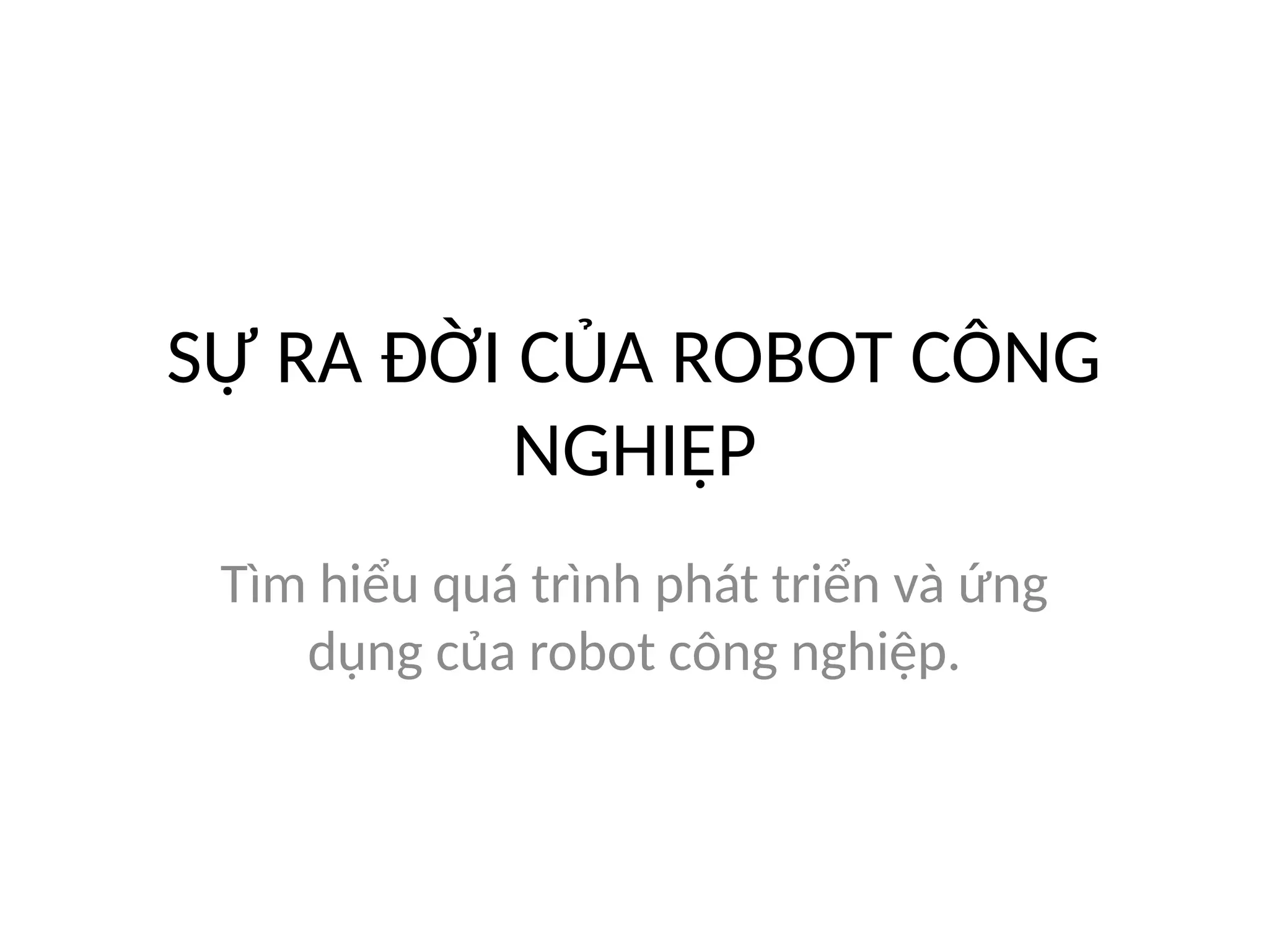 Su_Ra_Doi_Cua_Robot_Cong_Nghiep.pptx Catalogue | PPTX