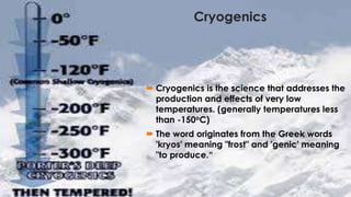 Cryogenics cycle's study, simulation and analysis in a software!!!!.... | PPTX