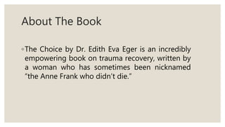 The Choice by Dr. Edith eva eger | PPT