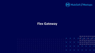MuleSoft Surat Meetup#44 - Anypoint Flex Gateway Custom Policies With ...