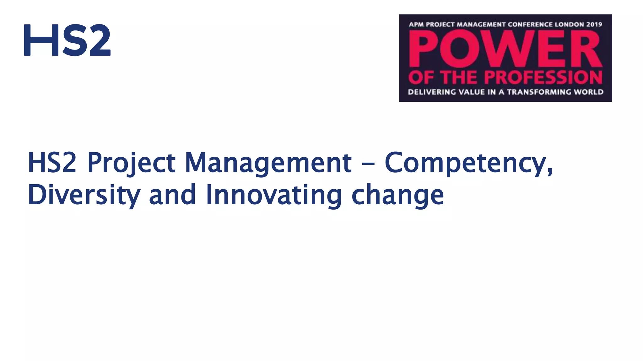 HS2 project management - competency, diversity and innovating change | PPTX