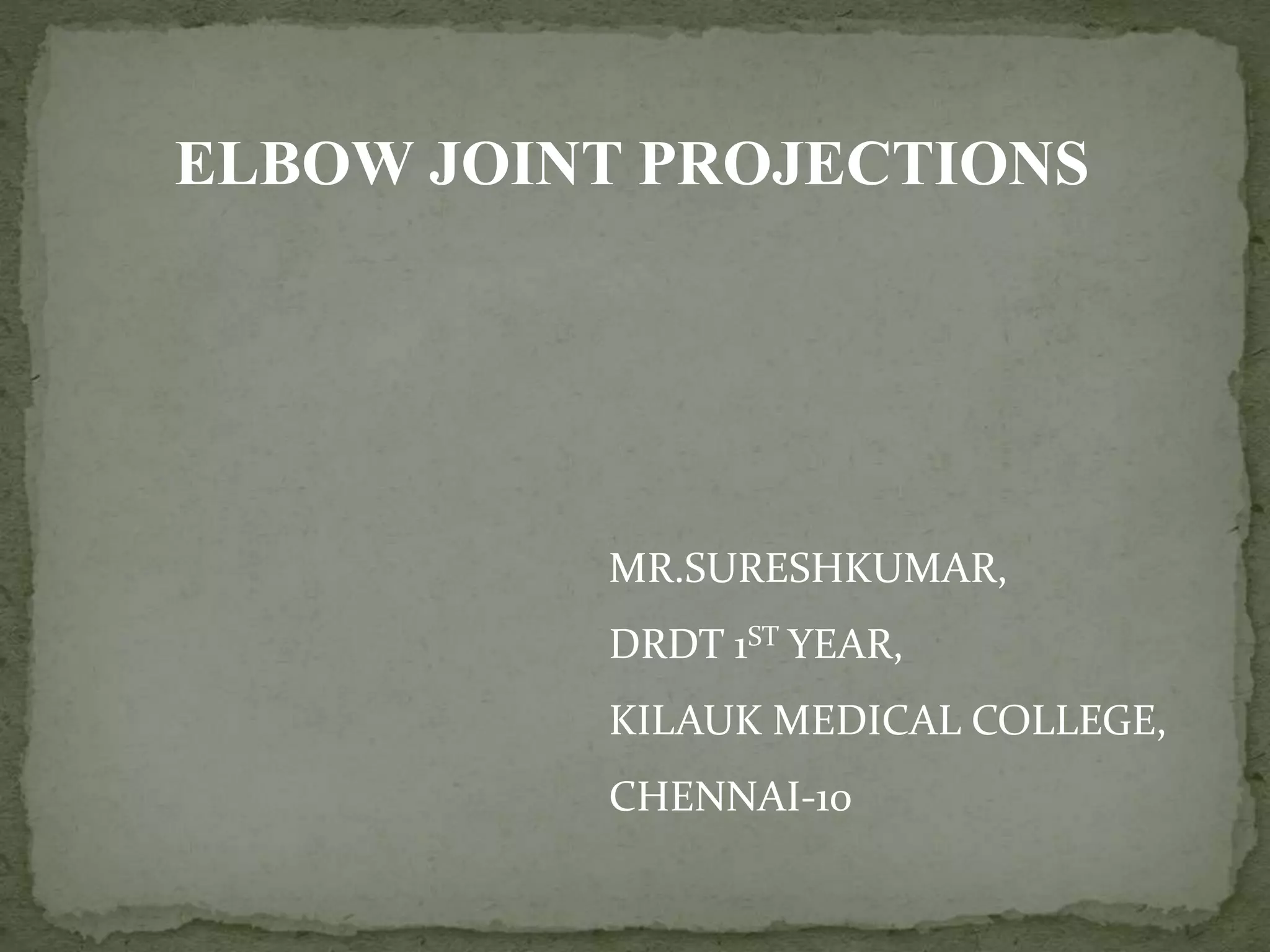 ELBOW JOINT X-RAY PROJECTIONS | PPTX
