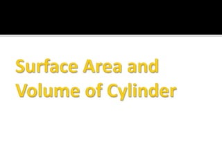 Surface area and volume of a cylinder | PPTX