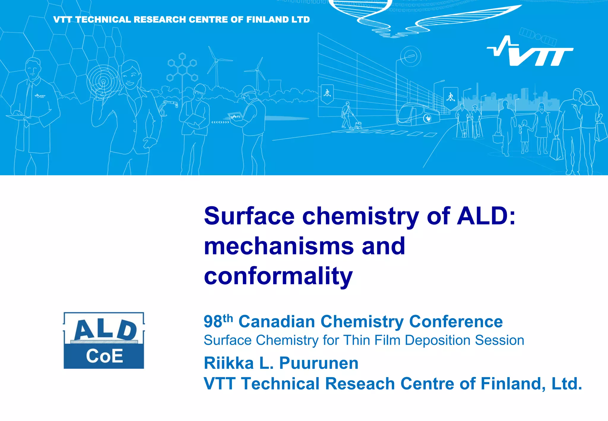 Invited talk at 98th CSC: Surface chemistry of ALD: mechanisms and ...
